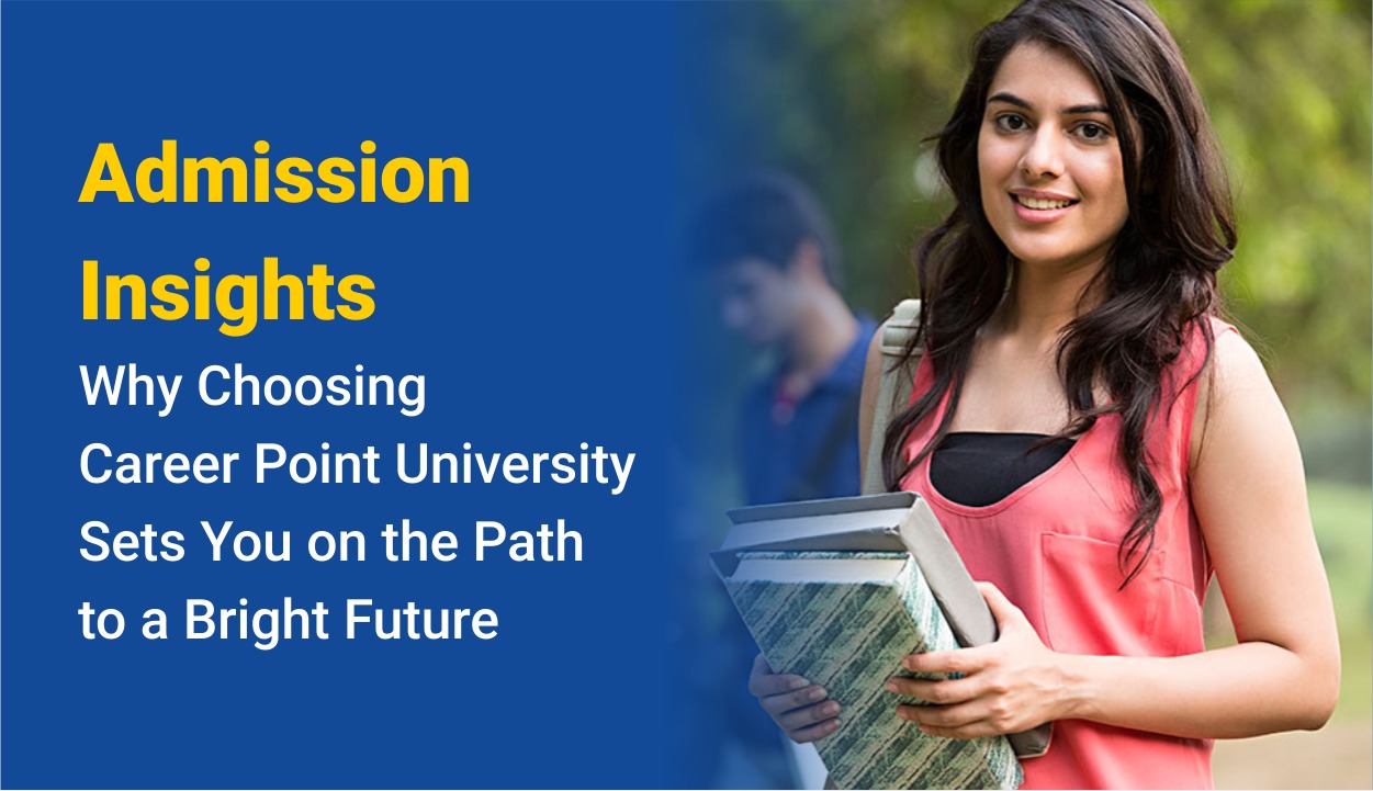 Admission Insights: Why Choosing Career Point University Sets You on ...