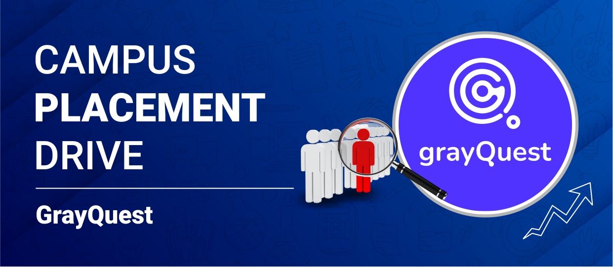 Campus Placement Drive: Internship Opportunity with GrayQuest - Career ...